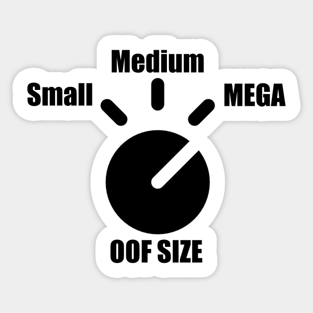 Oof Size - MEGA meme - Oof Meme - Sticker | TeePublic